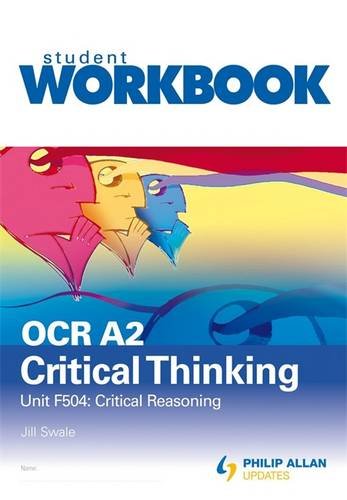 OCR A2 Critical Thinking: Workbook Unit F504 by Jill Swale | Goodreads