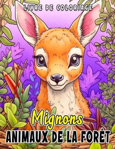 Livre de coloriage Mignons animaux de la forêt: Rencontrez des ...