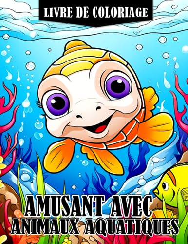 Livre de coloriage amusant avec des animaux aquatiques: Un voyage ...