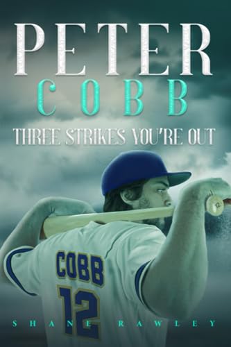 Peter Cobb: Three Strikes You’re Out by Shane Rawley | Goodreads
