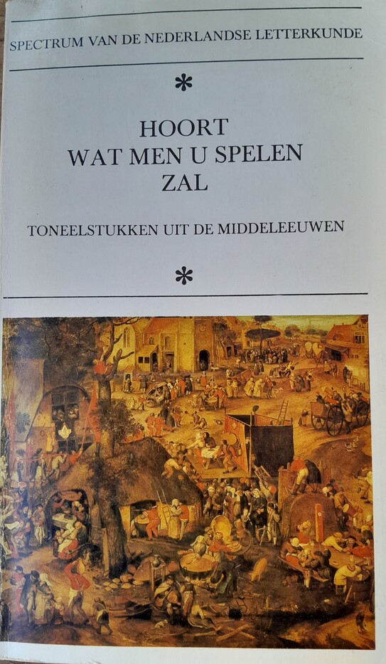 Hoort wat men u spelen zal. Toneelstukken uit de Middeleeuwen. by M.C.A ...