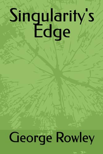 Singularity's Edge by George Lee Rowley III | Goodreads