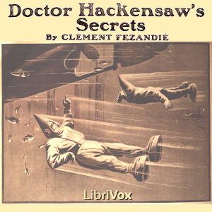 Dr. Hackensaw's Secrets by Clement Fezandié | Goodreads