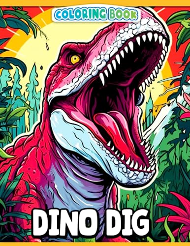 Dino Dig Coloring Book: Discover Fossils, Dinosaurs, and the Art of ...
