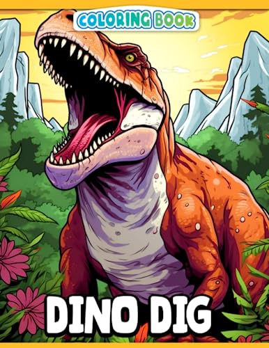 Dino Dig Coloring Book: Discover Fossils, Dinosaurs, and the Art of ...