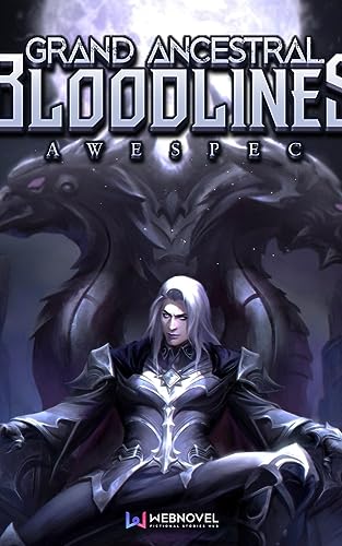 Grand Ancestral Bloodlines: Book 1 by Awespec _ | Goodreads