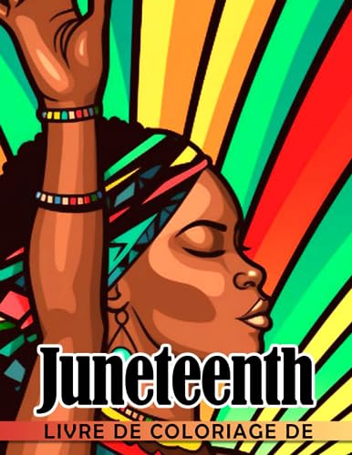 Livre de coloriage de Juneteenth: Une célébration de la liberté des ...
