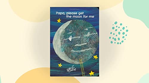 Papa, Please Get the Moon for Me by Written and Illustrated by Eric ...