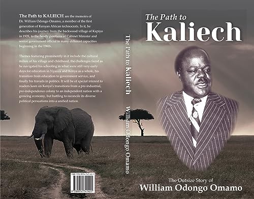The Path to Kaliech -The Outsize story of William Odongo Omamo: The ...
