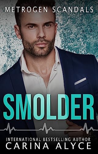Smolder (MetroGen Scandals #1) by Carina Alyce | Goodreads