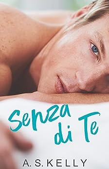 Senza di te (Italian Edition) by A.S. Kelly | Goodreads