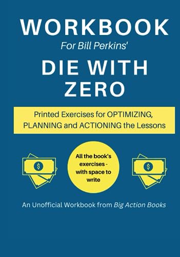 Workbook for Bill Perkins’ Die With Zero: Printed Exercises for ...