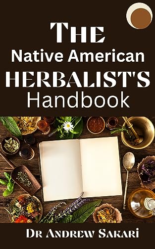 The Native American Herbalist's Handbook: The Native American Herbalist ...