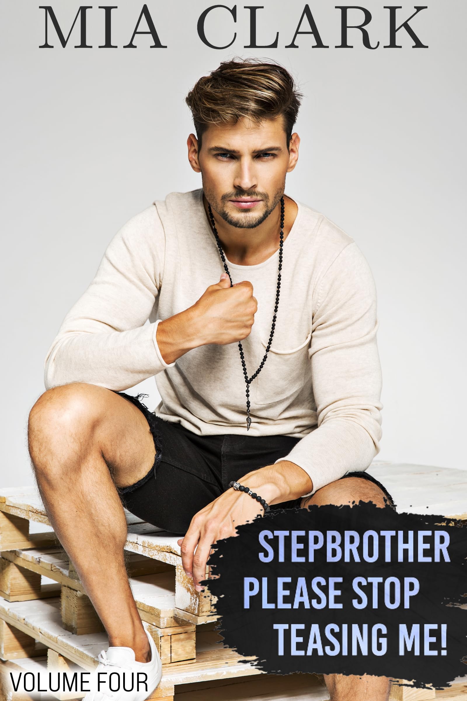 Stepbrother, Please Stop Teasing Me! (Volume Four) by Mia Clark | Goodreads