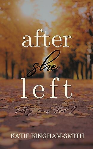 After She Left: contemporary, small town romance: Falling Leaves Book 2 ...