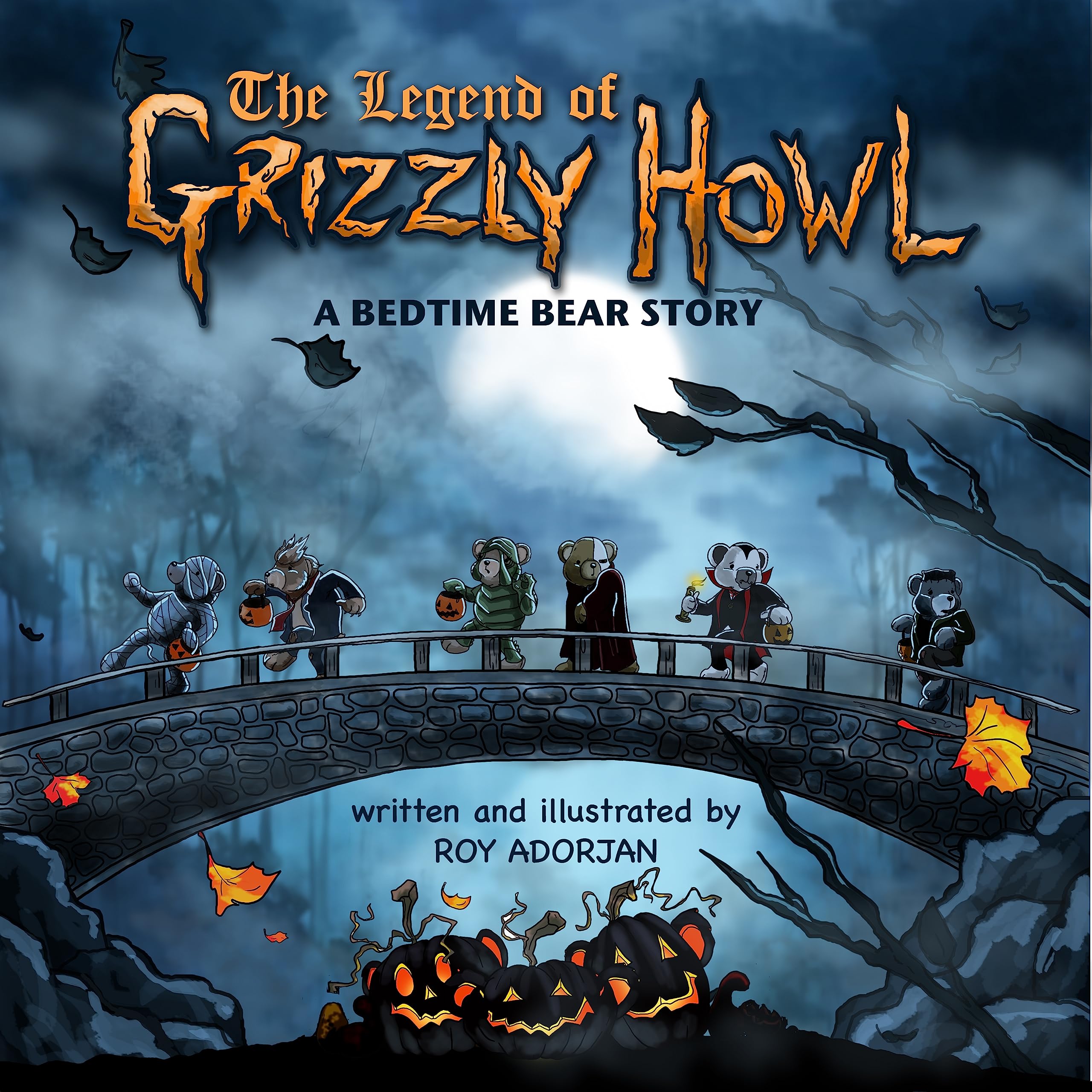 The Legend Of Grizzly Howl: A Bedtime Bear Story by Roy Adorjan | Goodreads