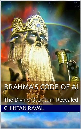 Brahma's Code of AI: The Divine Quantum Revealed by Chintan Raval ...