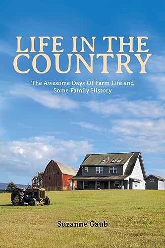 Life In The Country: The Awesome Days Of Farm Life and Some Family ...
