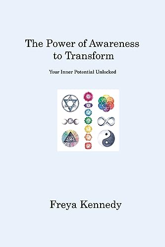 The Power of Awareness to Transform: Your Inner Potential Unlocked by ...