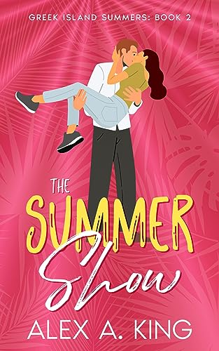The Summer Show (Greek Island Summers Book 2) by Alex A. King | Goodreads