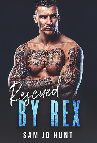 Rescued by Rex (The King Rex Series Book 5) by Sam J.D. Hunt | Goodreads