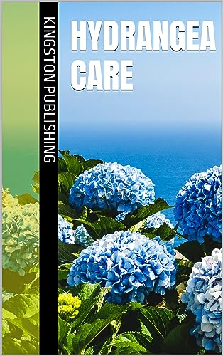 Hydrangea Care (Flowers) by Kingston Publishing | Goodreads