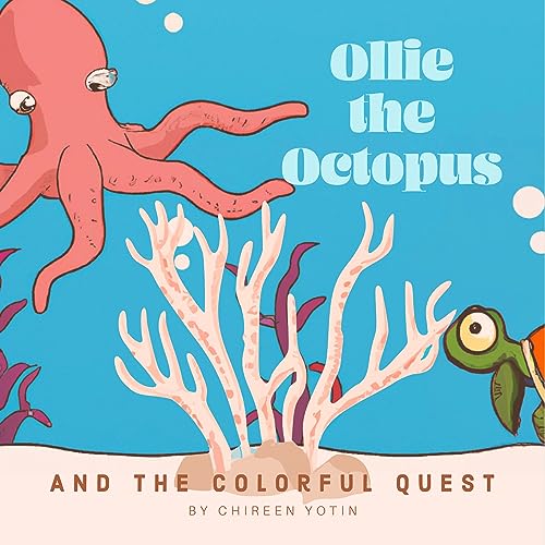 The Colourful Quest of Ollie the Octopus: A heartwarming Undersea Tale of Friendship, Hope, and ...