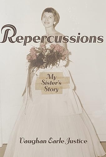 Repercussions: My Sister's Story by Vaughan Earle Justice | Goodreads