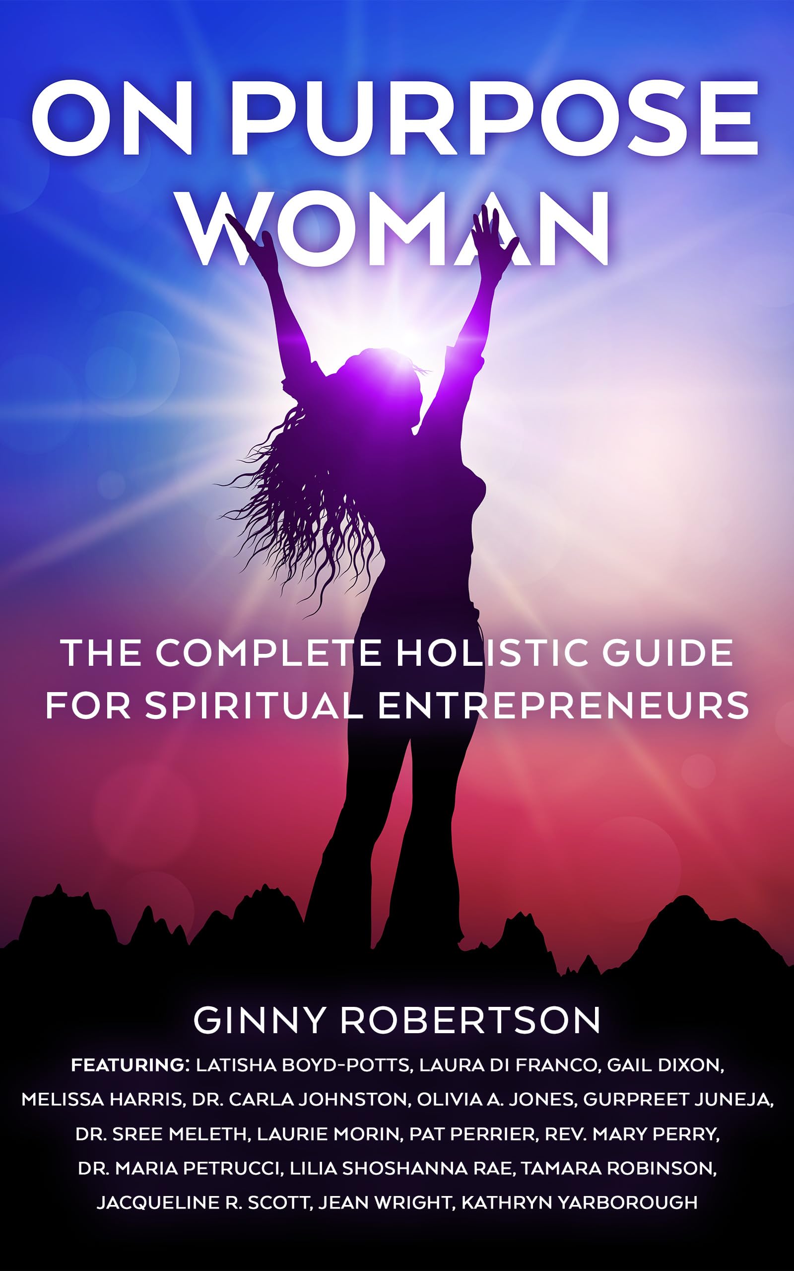 On Purpose Woman: The Complete Holistic Guide for Spiritual ...