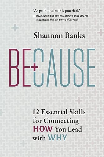 Because: 12 Essential Skills for Connecting How You Lead with Why by ...