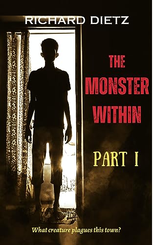 The Monster Within : Part 1 by Richard Dietz | Goodreads