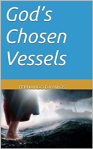 God’s Chosen Vessels by Fernando Davalos | Goodreads