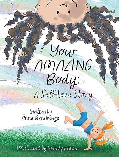 Your Amazing Body: A Self-Love Story by Anna Bencivenga | Goodreads