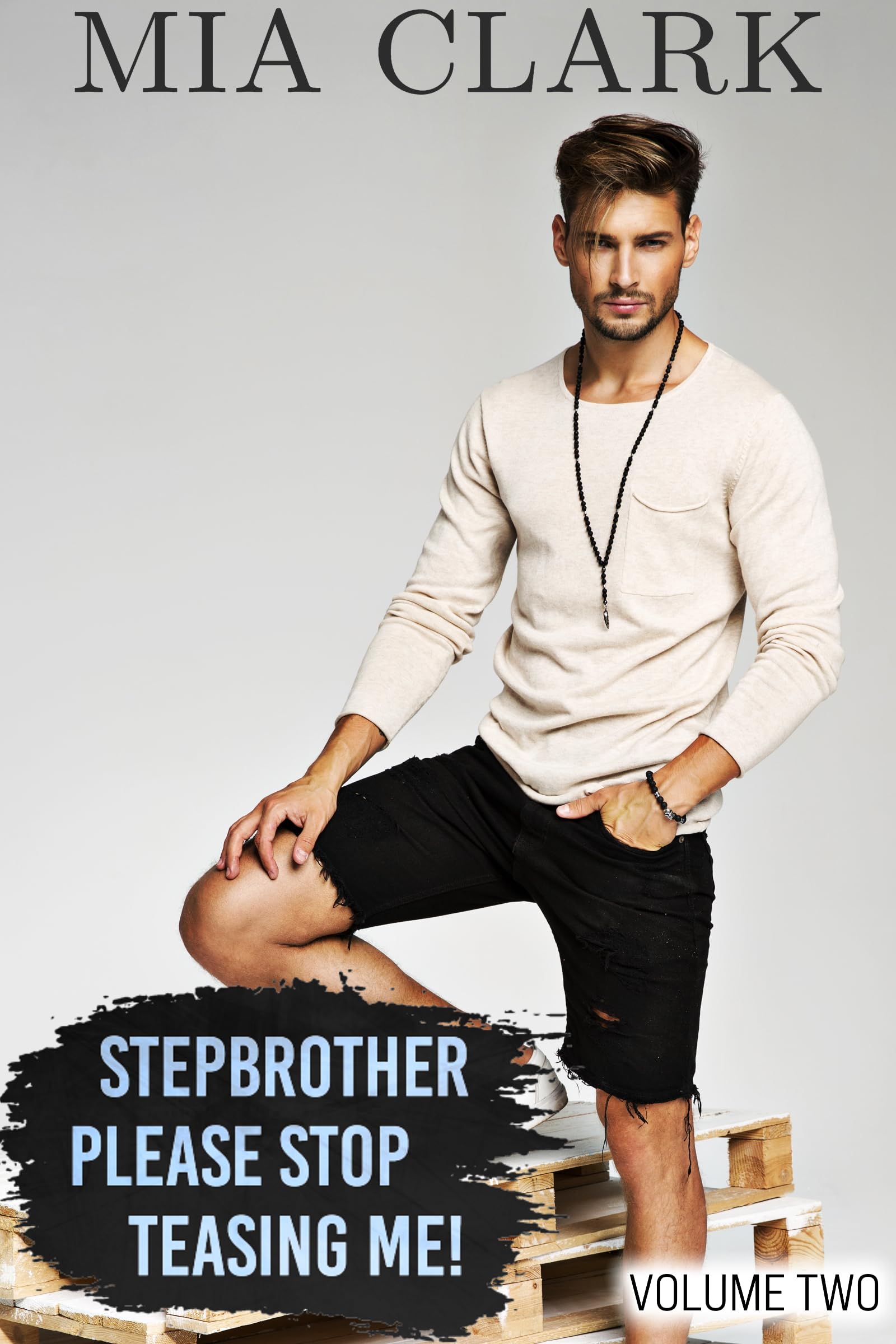 Stepbrother, Please Stop Teasing Me! (Volume Two) by Mia Clark | Goodreads
