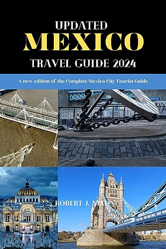 UPDATED MEXICO TRAVEL GUIDE 2024: A new edition of the Complete Mexico ...