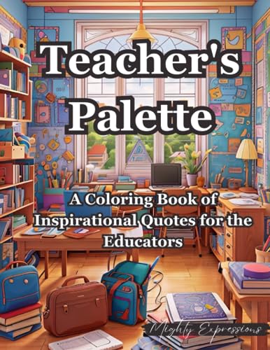 Teacher's Palette: A Coloring Book of Inspirational Quotes for ...