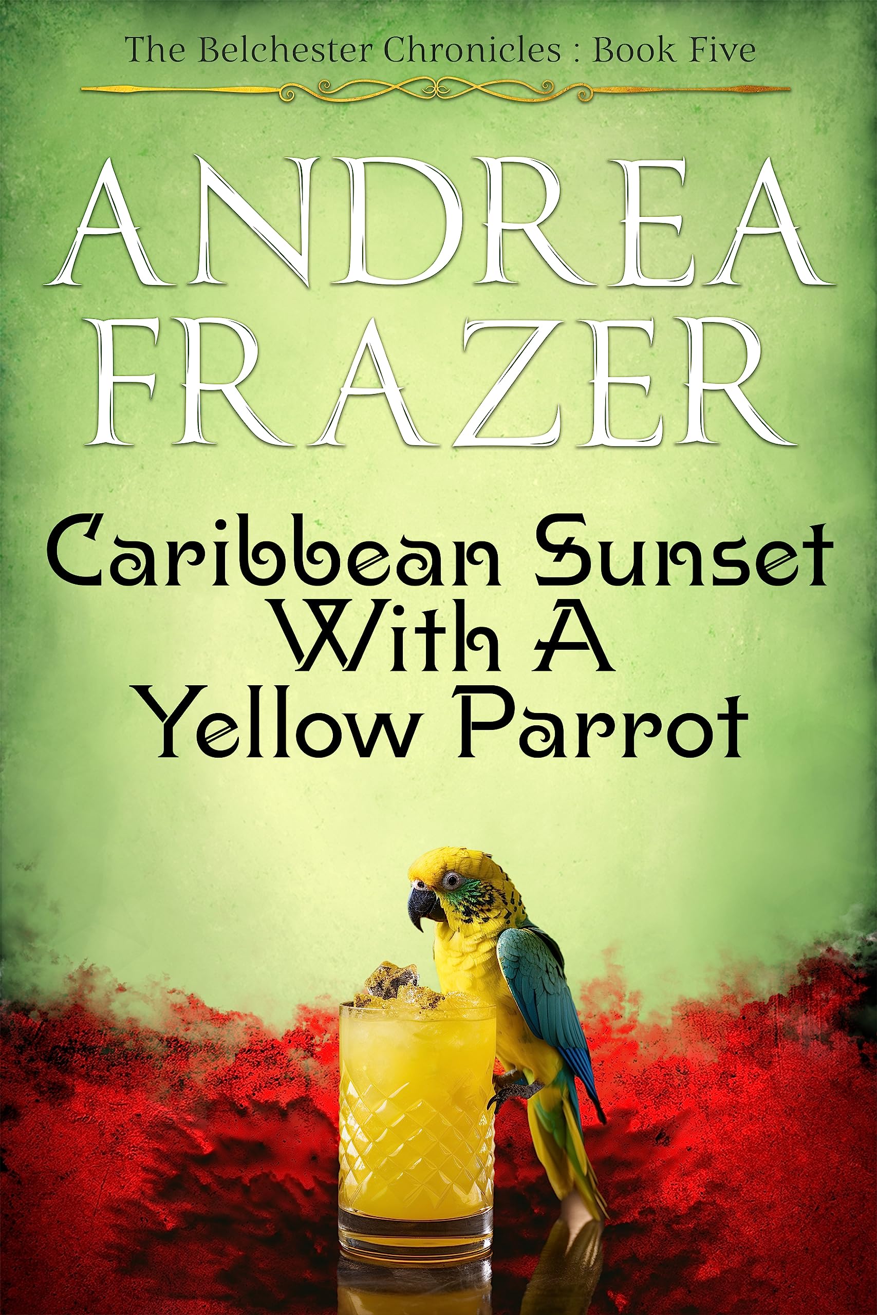 Caribbean Sunset with a Yellow Parrot: The Belchester Chronicles by ...