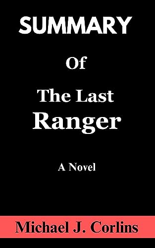 SUMMARY of The Last Ranger: A Novel by Peter Heller by Micheal J ...