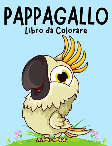 Pappagallo Libro da colorare (Italian Edition) by HA 2023 | Goodreads