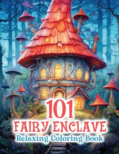 101 Fairy Enclave Relaxing Coloring Book: Beautiful Paintings of ...