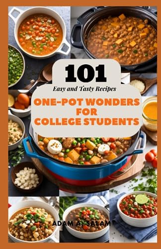 ONE-POT WONDERS FOR COLLEGE STUDENTS: 101 Easy and Tasty Recipes for ...