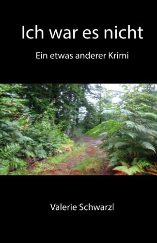 Ich war es nicht: ein etwas anderer Krimi by Valerie Schwarzl | Goodreads