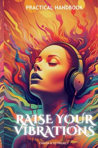 Raise Your Vibrations: Practical Handbook by Chakra & Co Project ...
