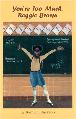 You're Too Much, Reggie Brown by Kamichi Jackson | Goodreads