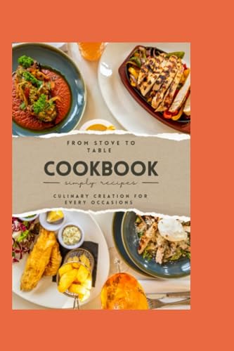 FROM STOVE TO TABLE COOKBOOK: Culinary creation for every occasion by ...