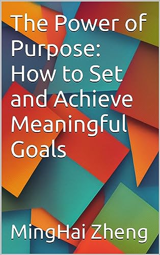 The Power of Purpose: How to Set and Achieve Meaningful Goals by ...