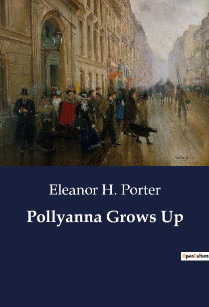 Pollyanna Grows Up by Eleanor H. Porter | Goodreads