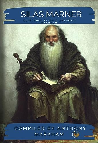 SILAS MARNER (ILLUSTRATED & WITH NEW FOREWORD): THE WEAVER OF RAVELOE ...