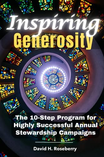 Inspiring Generosity: The 10-Step Program for Highly Successful Annual ...