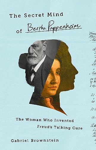 The Secret Mind of Bertha Pappenheim: The Woman Who Invented Freud's ...